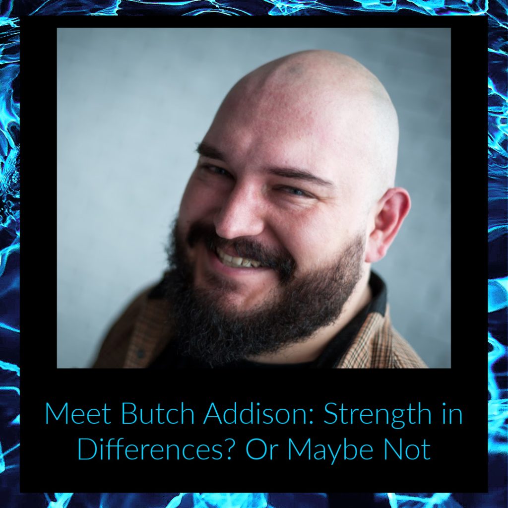 Meet Butch Addison: Strength in Differences? Or Maybe not - Jennifer ...